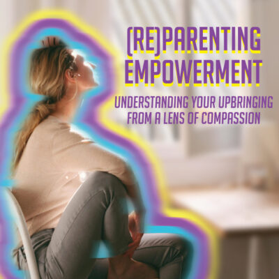 Understanding Your Upbringing from a Lens of Compassion - 8 Hands Healing